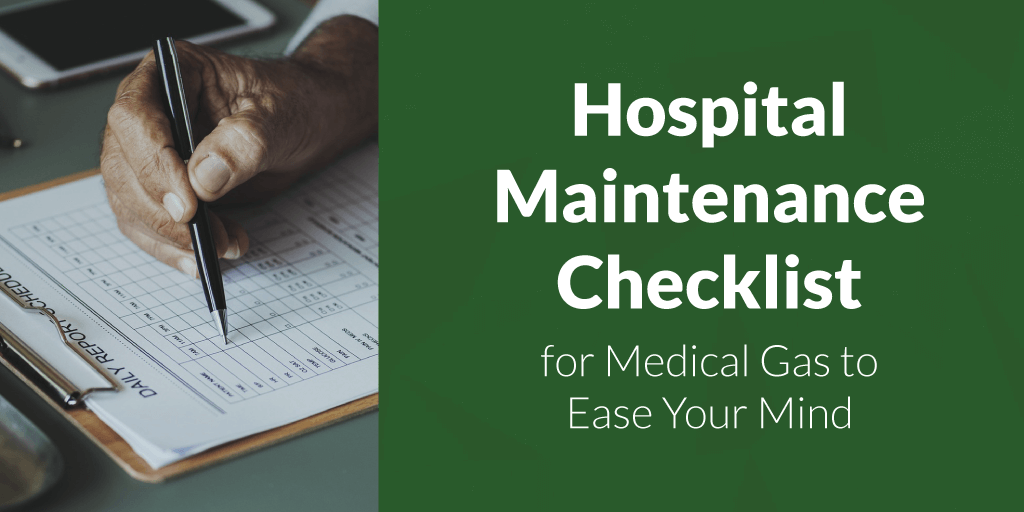 Hospital Maintenance Checklist for Medical Gas to Ease Your Mind