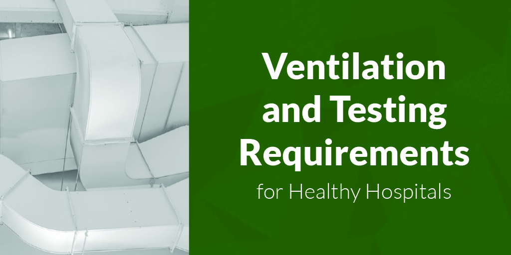 Ventilation and Testing Requirements for Healthy Hospitals